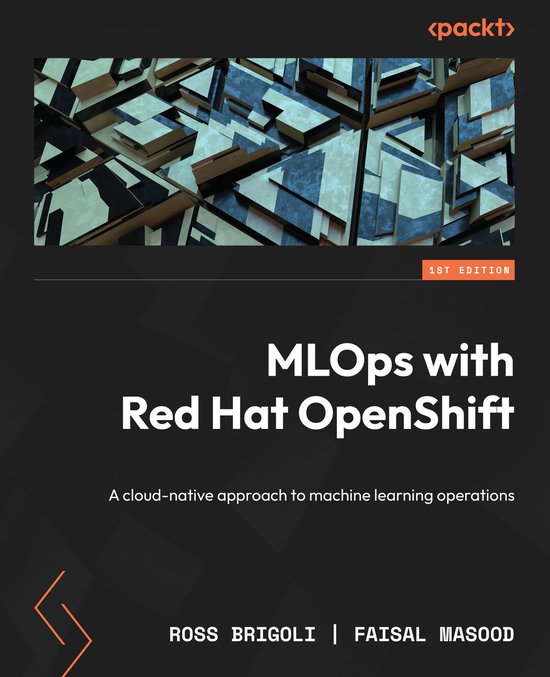 MLOps with Red Hat OpenShift (ebook), Faisal Masood | 9781805125853 | Boeken | bol