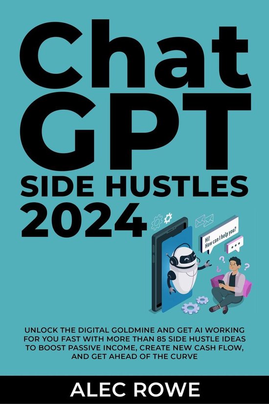 ChatGPT Side Hustles 2024 - Unlock the Digital Goldmine and Get AI Working for You... | bol