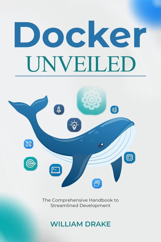Docker Unveiled (ebook), William Drake | 9798868979149 | Boeken | bol