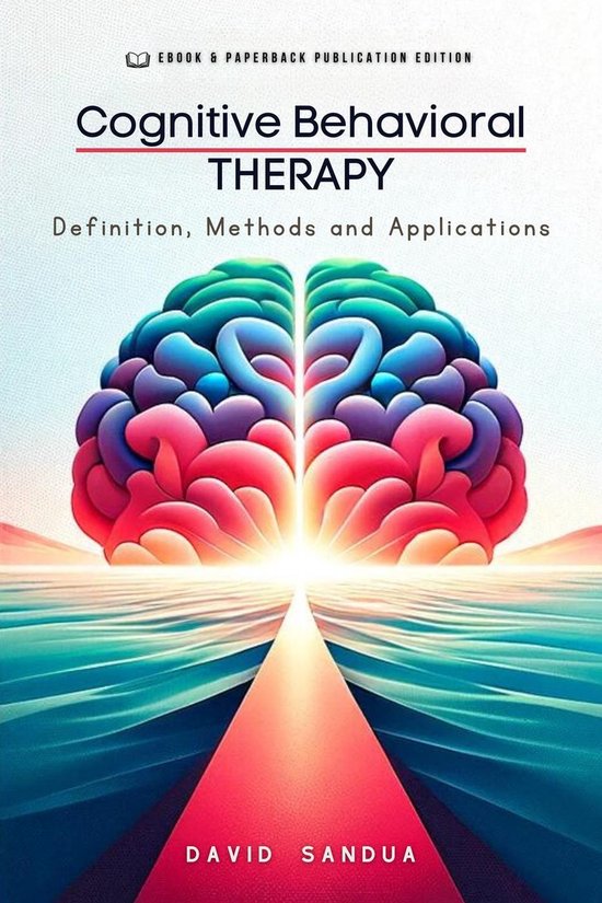 Cognitive Behavioral Therapy. Definition, Methods and Applications ...
