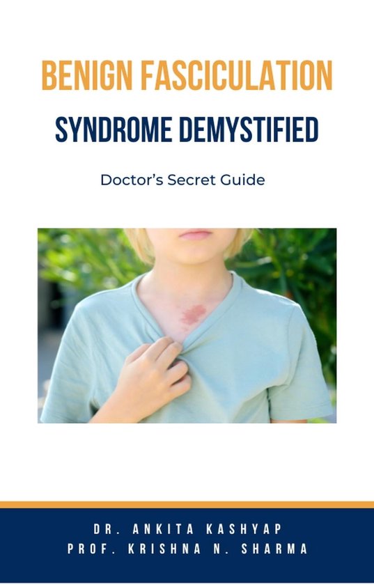 Benign Fasciculation Syndrome Demystified: Doctor’s Secret Guide (ebook ...