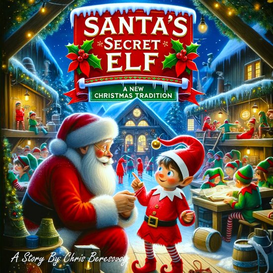 Santa’s Secret Elf, A New Christmas Tradition, Chris Beresovoy ...