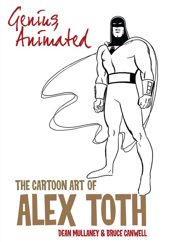 Alex Toth- Genius, Animated: The Cartoon Art of Alex Toth, Bruce ...