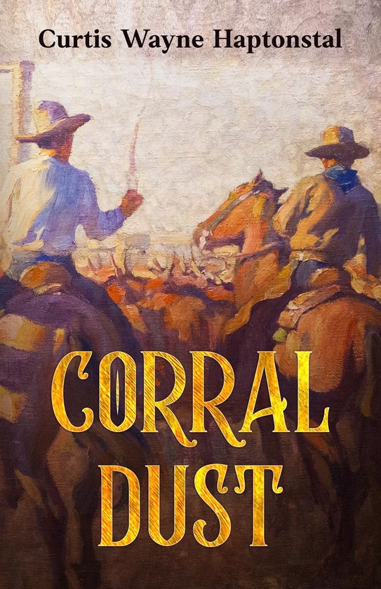 Corral Dust (ebook), Curtis Wayne Haptonstal | 9798988159032 | Boeken | bol