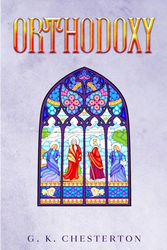 Orthodoxy (ebook), G. K. Chesterton | 9781611048193 | Boeken | bol