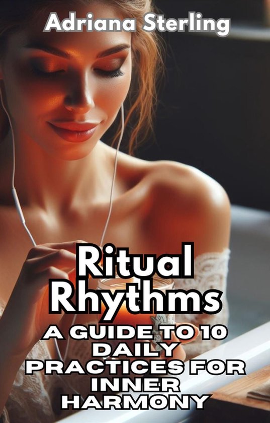Ritual Rhythms: 10 Daily Practices for Inner Harmony (ebook), Adriana Sterling |... | bol