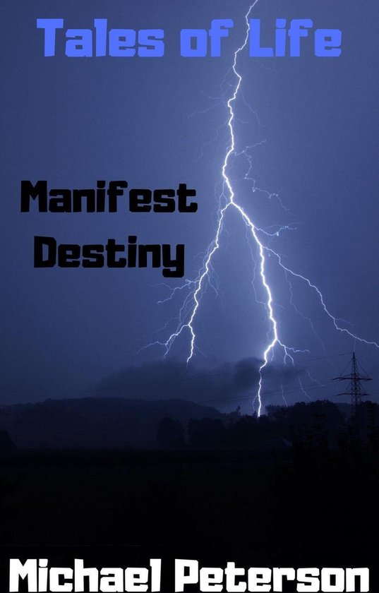 Tales of Life: Manifest Destiny (ebook), Michael Peterson | 9781393925439 | Boeken | bol.com