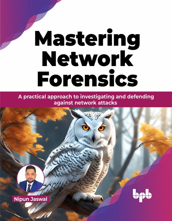 Mastering Network Forensics | 9789355516916 | Nipun Jaswal | Boeken | bol