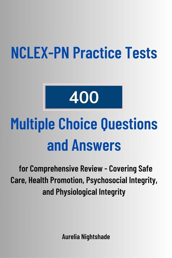 NCLEX-PN Practice Tests: 400 Multiple Choice Questions and Answers for ...