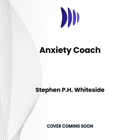 Anxiety Coach, Stephen P.H. Whiteside | 9781666658927 | Boeken | bol