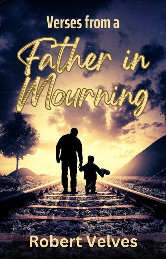 Verses from a Father in Mourning (ebook), Robert Velves | 1230007262722 ...