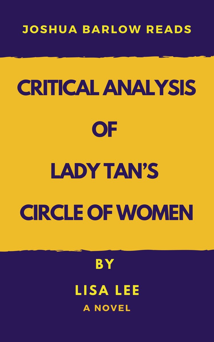 CRITICAL ANALYSIS OF LADY TAN’S CIRCLE OF WOMEN (ebook), JOSHUA BARLOW ...