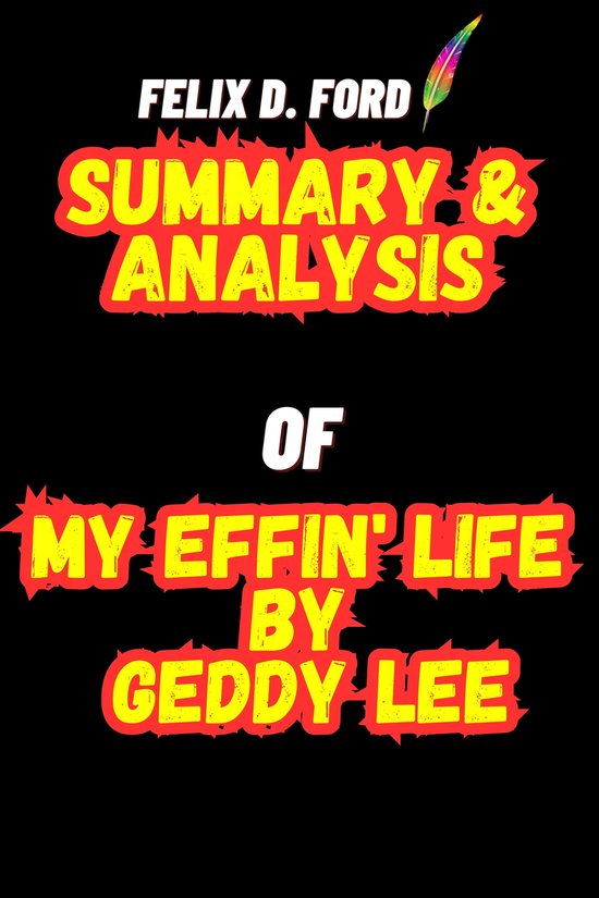 In a nutshell series - Summary and Analysis of My Effin' Life by Geddy ...