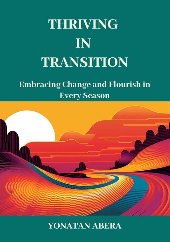 Thriving in Transition (ebook), Yonatan Abera | 9798224692279 | Boeken | bol