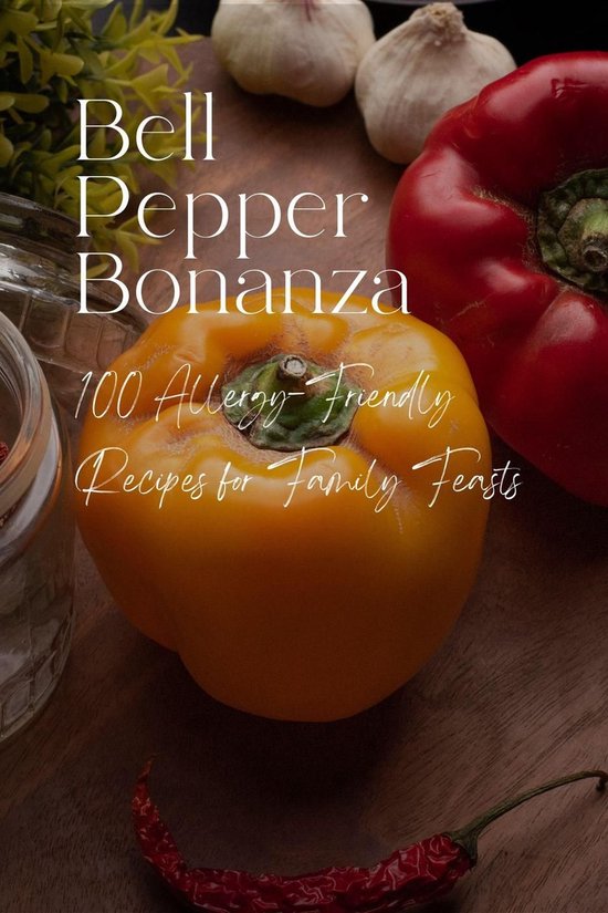 Vegetable 10 - Bell Pepper Bonanza: 100 Allergy-Friendly Recipes for ...