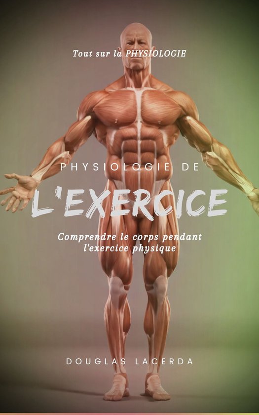 Physiologie de l'exercice : Comprendre le corps pendant l'exercice physique (ebook),... | bol