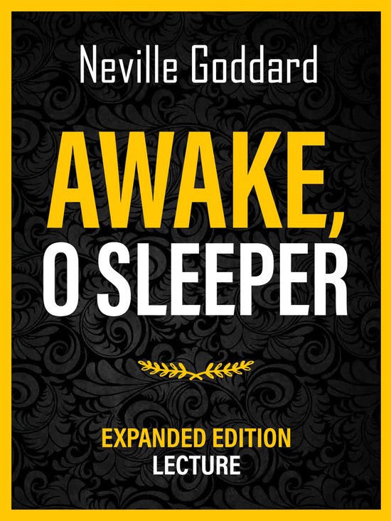 Awake, O Sleeper - Expanded Edition Lecture (ebook), Neville Goddard ...