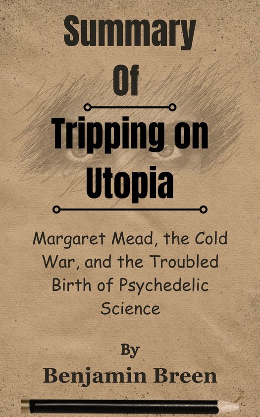 Summary Of Tripping on Utopia Margaret Mead, the Cold War, and the ...