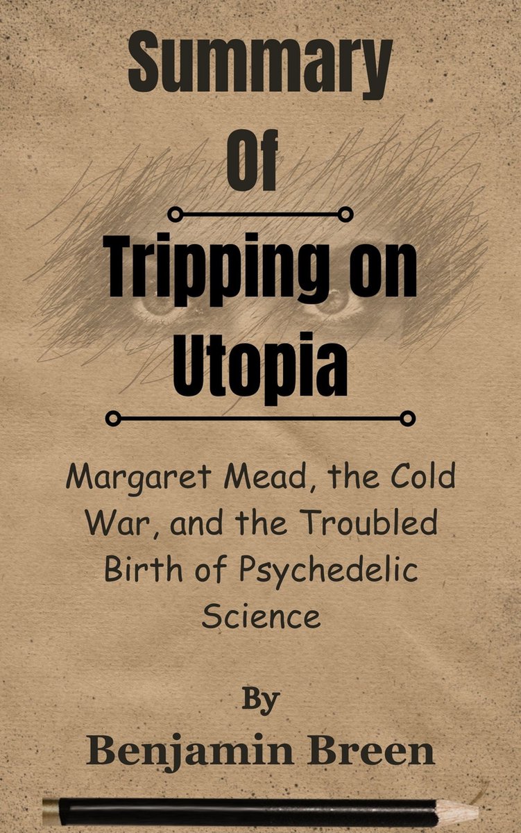 Summary Of Tripping on Utopia Margaret Mead, the Cold War, and the ...