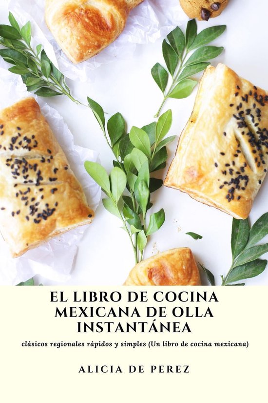 El libro de cocina mexicana de olla instantánea: clásicos regionales rápidos y simples... | bol