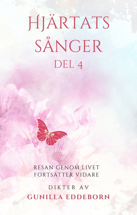 Hjärtats sånger 4 - Hjärtats sånger: Resan genom Livet fortsätter ...