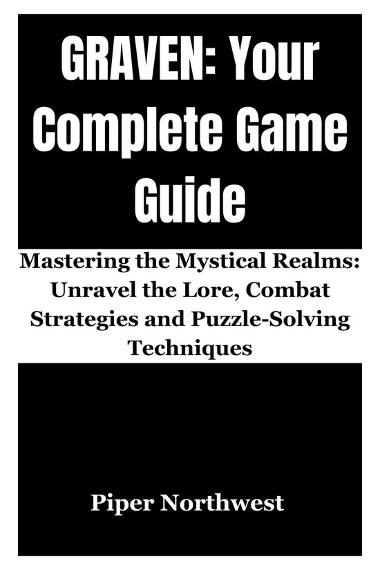 GRAVEN: Your Complete Game Guide (ebook), Piper Northwest ...