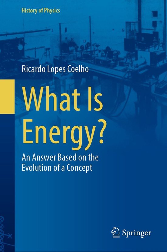 History of Physics - What Is Energy? (ebook), Ricardo Lopes Coelho ...