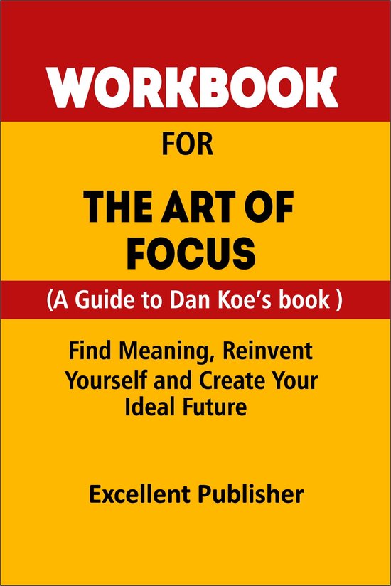 Workbook For The Art of Focus (ebook), Excellent Publisher ...