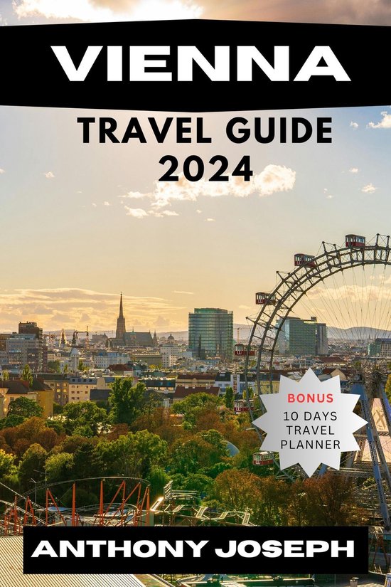VIENNA TRAVEL GUIDE 2024 (ebook), Anthony Joseph | 1230007445453 ...