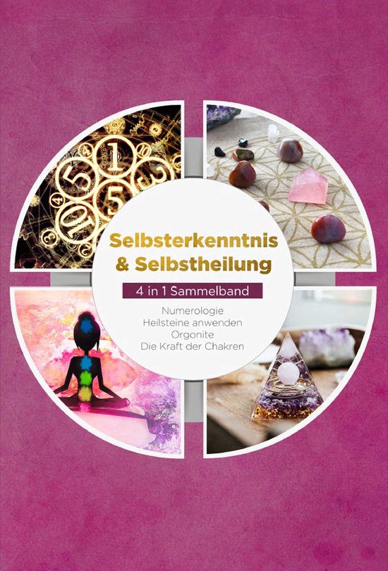 Selbsterkenntnis & Selbstheilung - 4 in 1 Sammelband: Numerologie ...