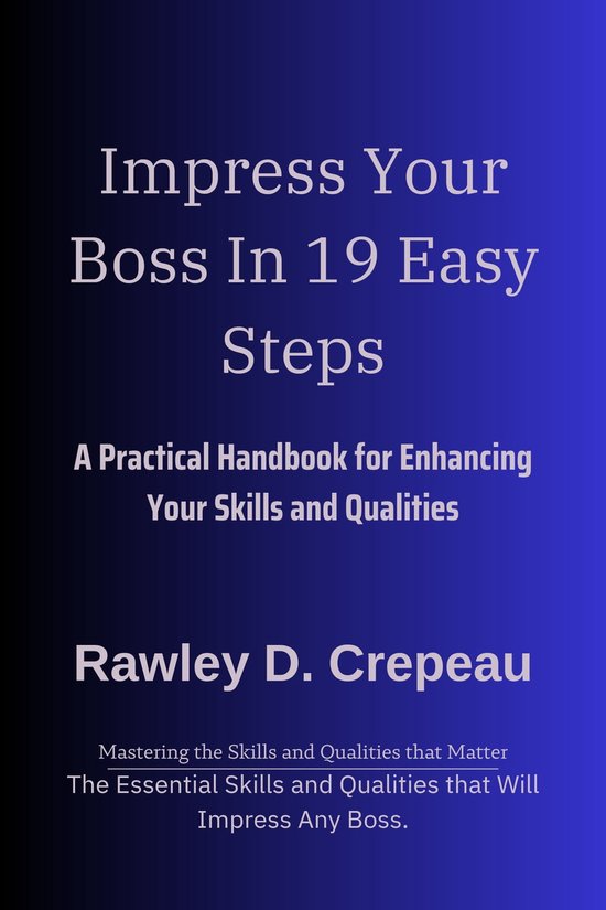 Impress Your Boss In 19 Easy Steps (ebook), Rawley D. Crepeau | 1230007395734 | Boeken | bol