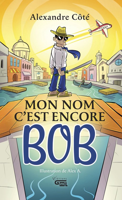 Mon nom c'est Bob 2 - Mon nom c'est encore Bob (ebook), Alexandre Côté ...