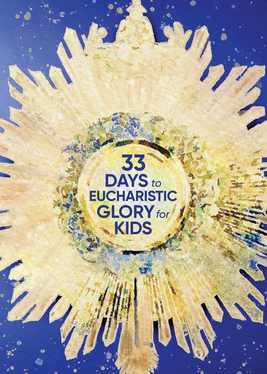 33 Days to Eucharistic Glory for Kids (ebook), Matthew Kelly ...
