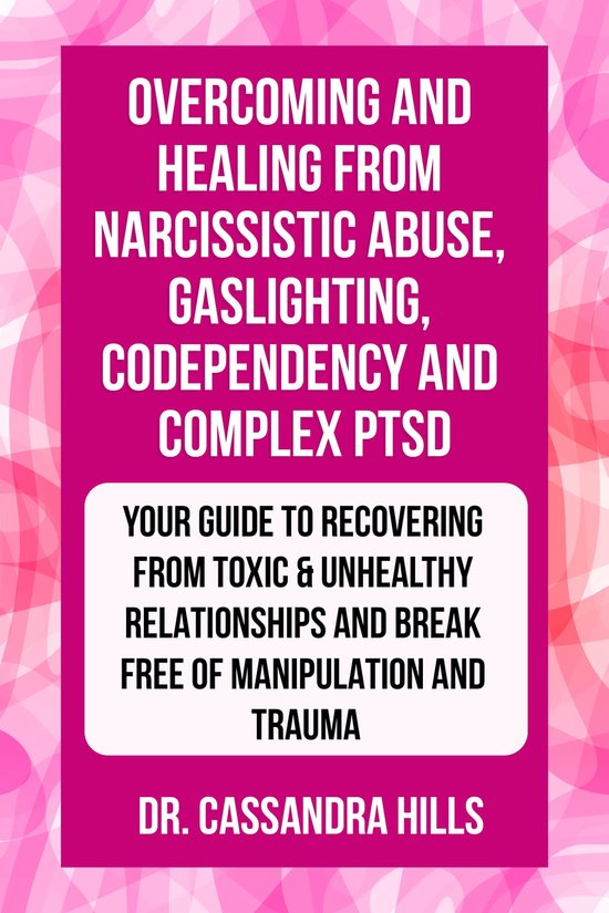 Overcoming and Healing from Narcissistic Abuse, Gaslighting, Codependency and Complex... | bol
