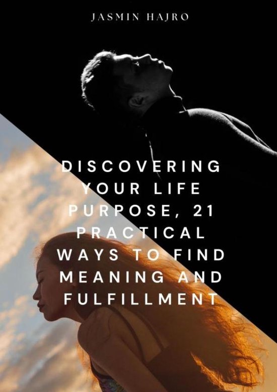 Discovering your life purpose : 21 practical ways to find meaning and ...