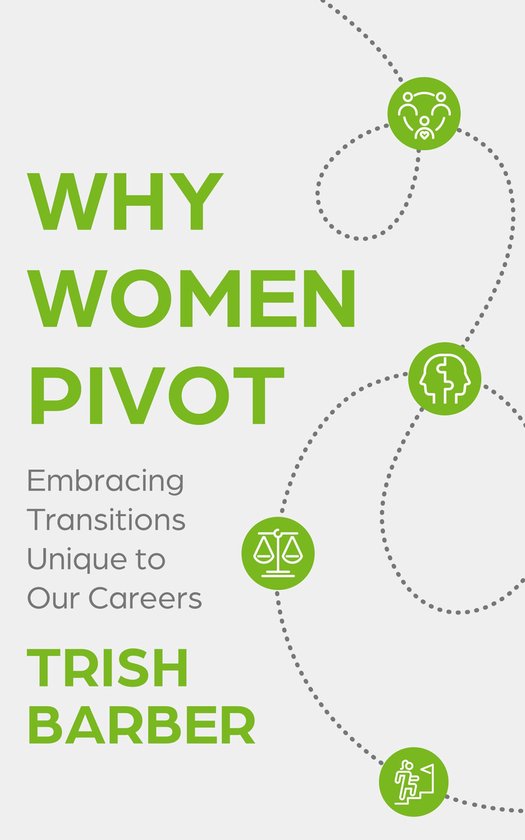 Why Women Pivot (ebook), Trish Barber | 9798889260165 | Boeken | bol
