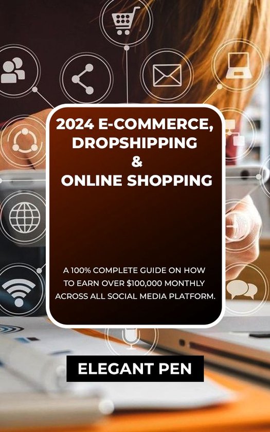 2024 E-COMMERCE, DROPSHIPPING & ONLINE SHOPPING (ebook), Elegant Pen | 1230007419454 |... | bol
