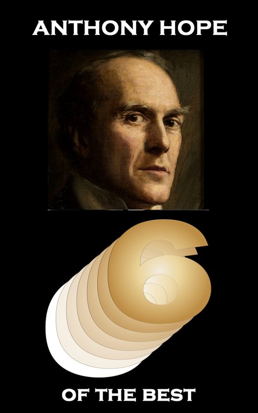 Anthony Hope - Six of the Best (ebook), Anthony Hope | 9781835473085 ...