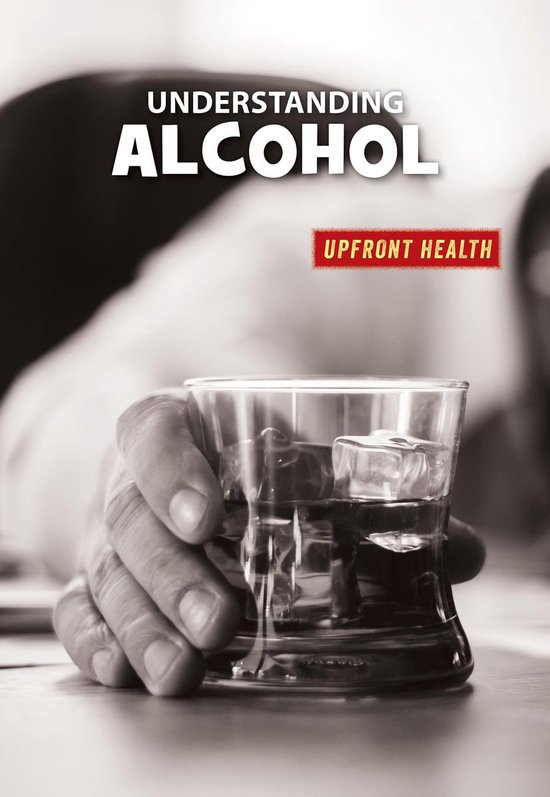 21st Century Skills Library: Upfront Health - Understanding Alcohol ...