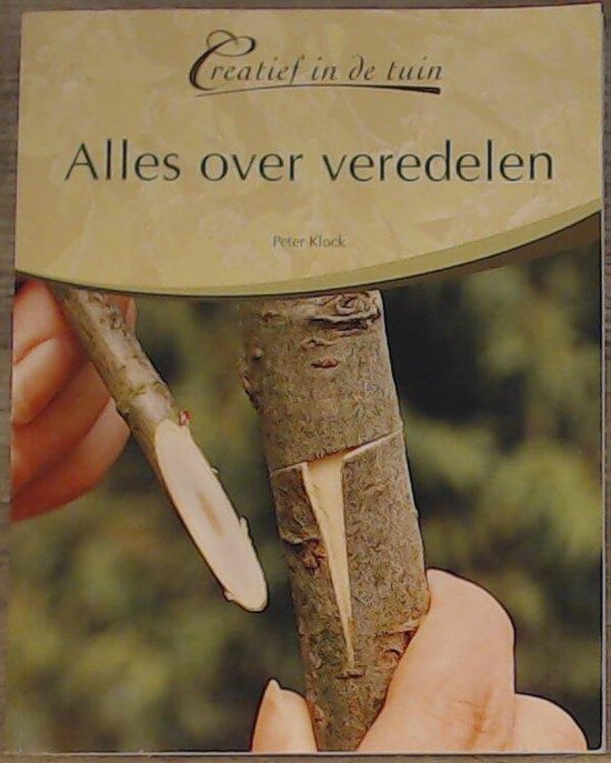 Alles over veredelen, Peter Klock | 9789043817936 | Boeken | bol
