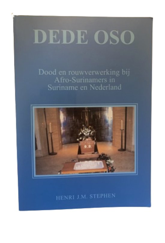 Dede Oso - Dood en rouwverwerking bij Afro-Surinamers in Suriname en ...