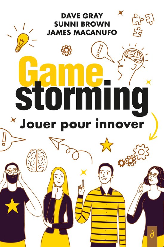 Gamestorming Jouer Pour Innover Ebook Sunni Brown 9782354567897