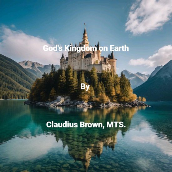 God's Kingdom on Earth (ebook), Claudius Brown | 9798224312931 | Boeken ...