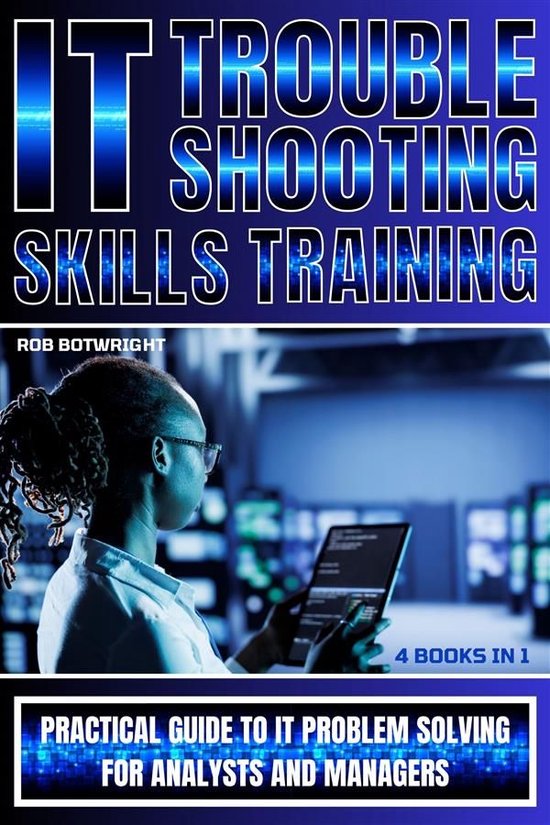 It Troubleshooting Skills Training Ebook Rob Botwright 9781839387661 Boeken Bol