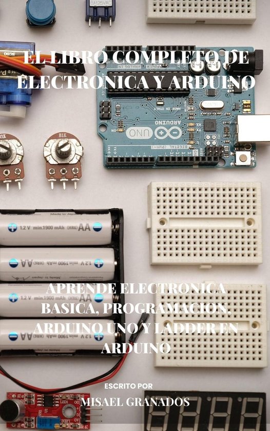 Electronica y Arduino: Electronica, Arduino y Arduino como PLC (ebook), Misael... | bol