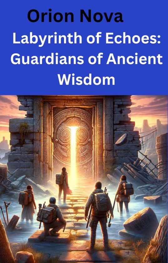 Labyrinth of Echoes: Guardians of Ancient Wisdom (ebook), Orión nova ...