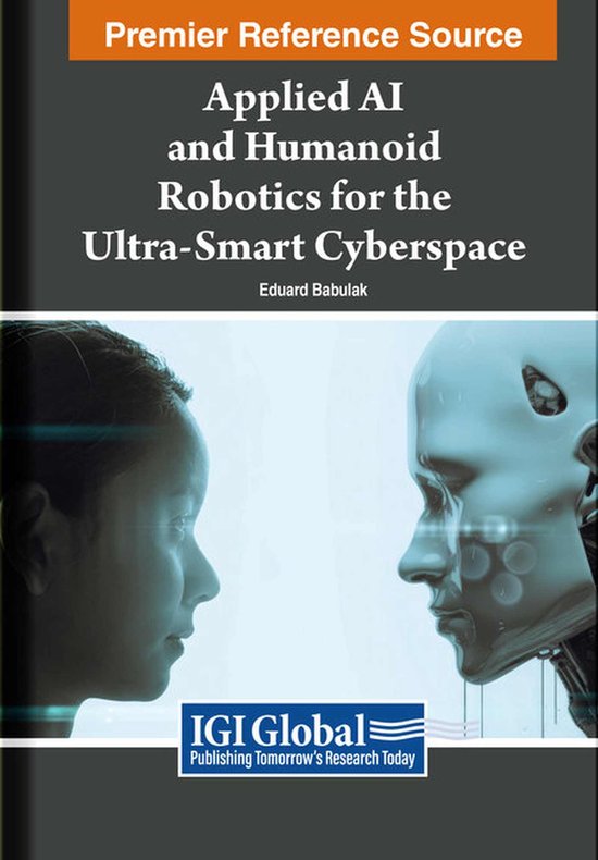 Applied AI and Humanoid Robotics for the Ultra-Smart Cyberspace | 9798369323991 | Boeken | bol