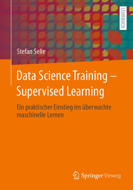 Data Science Training - Supervised Learning | 9783662679593 | Stefan Selle | Boeken | bol