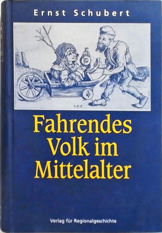 Fahrendes Volk im Mittelalter, Schubert, Ernst | 9783895341557 | Boeken ...