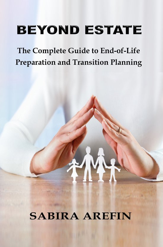 Beyond Estate: The Complete Guide to End-of-Life Preparation and ...